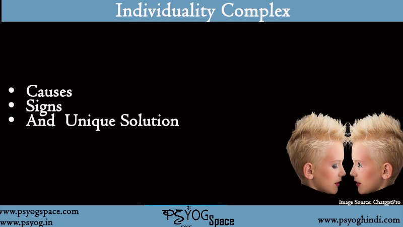 Individuality Complex: Signs, Causes, Help Tools